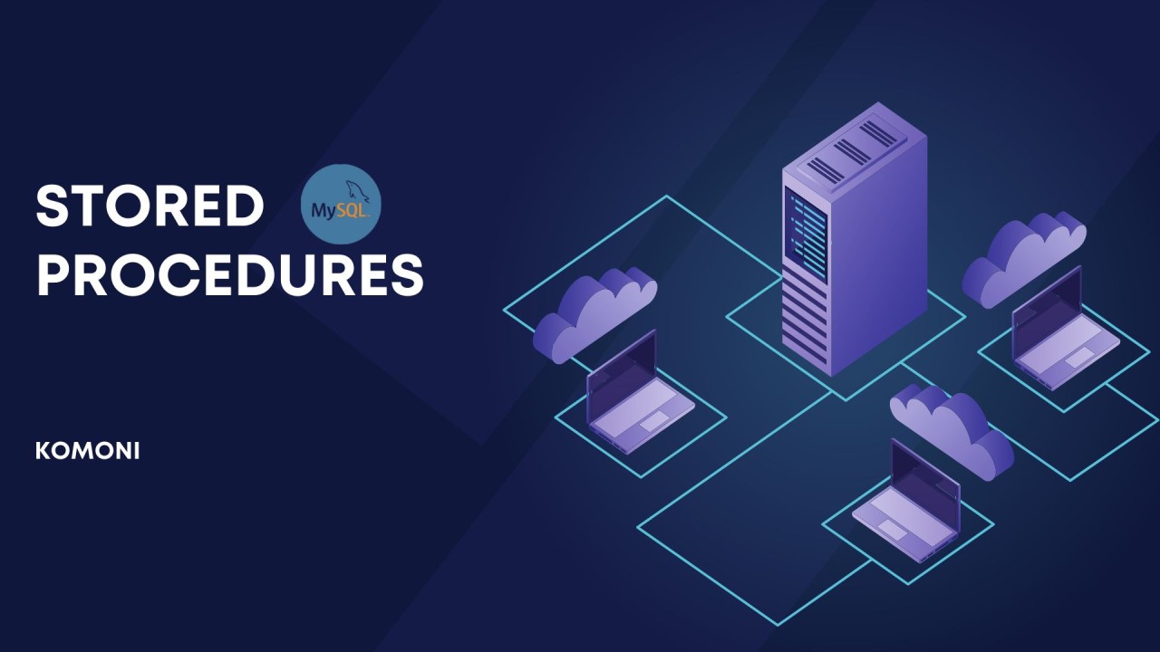 STORED PROCEDURES IN MySQL STORED PROCEDURES IN MySQL