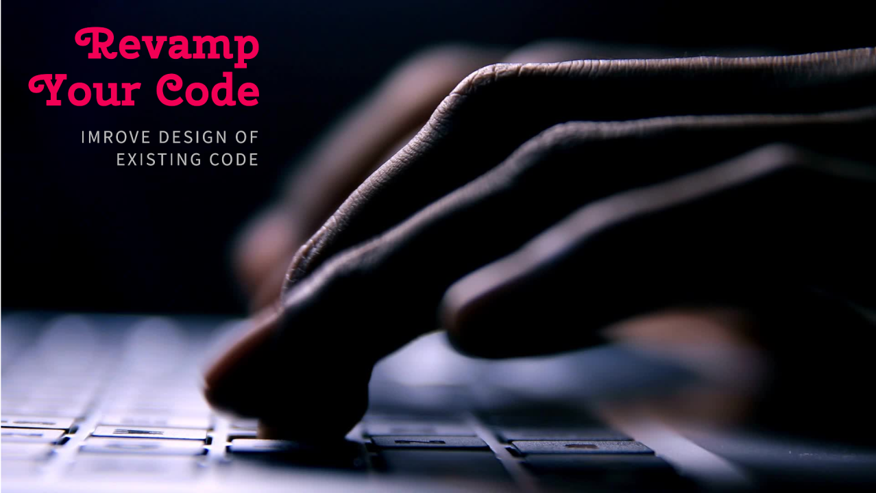 Lessons I learned about Improving Code Lessons I learned about Improving Code