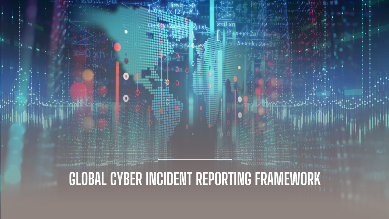 Full Analysis of the Overall Global Cyber Incident Reporting Framework ... Full Analysis of the Overall Global Cyber Incident Reporting Framework ...