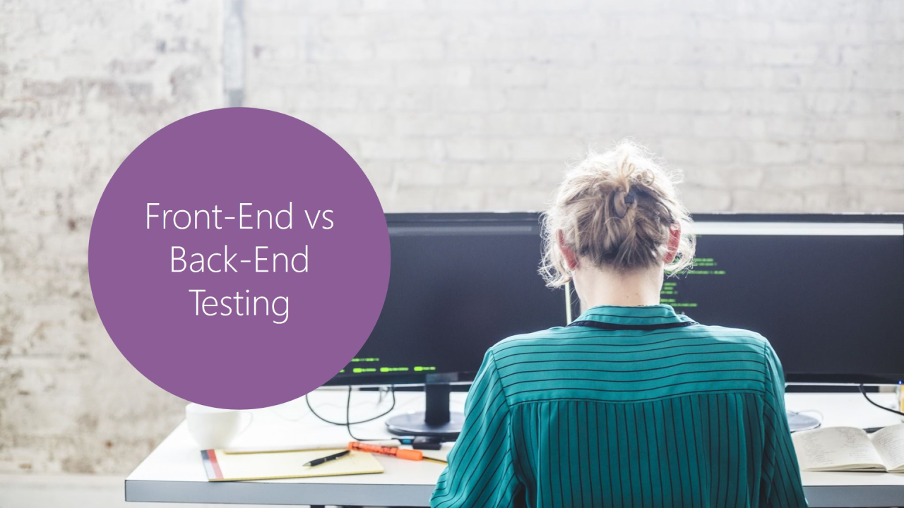 Understanding the Differences Between Front-End and Back-End Testing in ... Understanding the Differences Between Front-End and Back-End Testing in ...