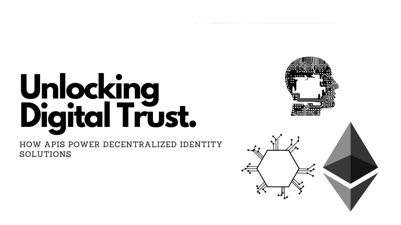Unlocking Digital Trust: How APIs Power Decentralized Identity Solutions Unlocking Digital Trust: How APIs Power Decentralized Identity Solutions