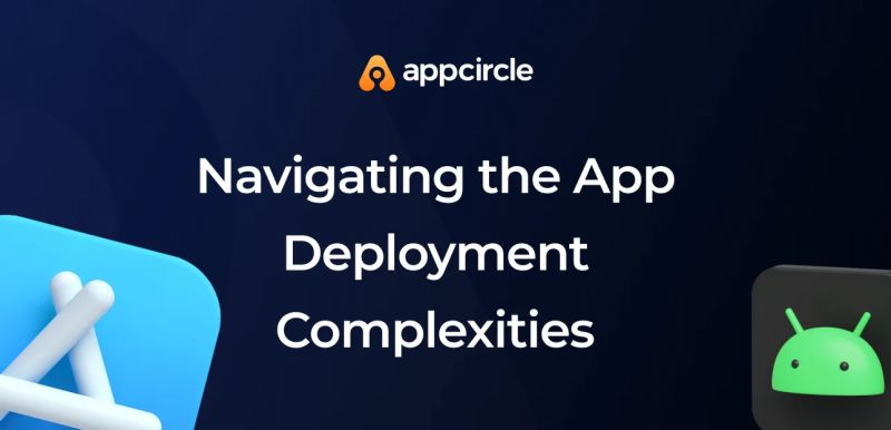 Appcircle on LinkedIn: Navigating the App Deployment Complexities ... Appcircle on LinkedIn: Navigating the App Deployment Complexities ...