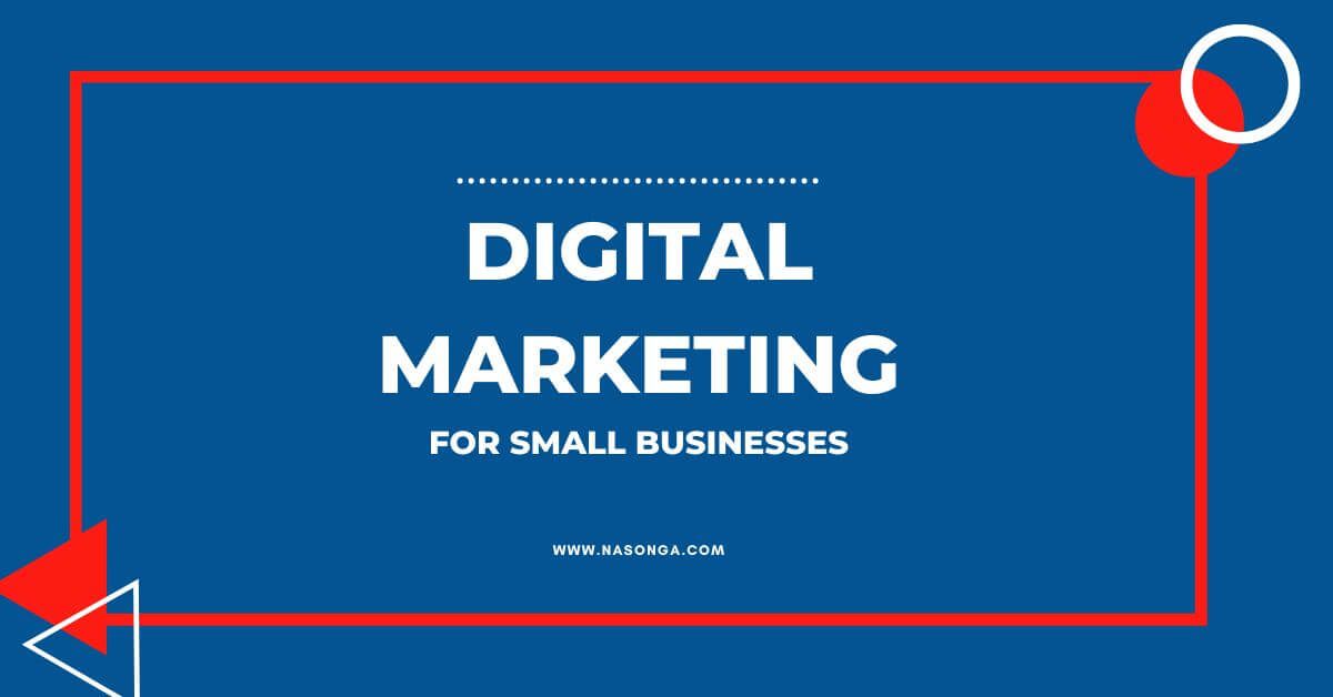 10 Digital Marketing Tips for Small Businesses - Nasonga | Nasonga 10 Digital Marketing Tips for Small Businesses - Nasonga | Nasonga