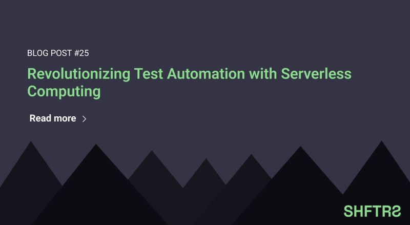 SHFTRS on LinkedIn: Revolutionizing Test Automation with Serverless ... SHFTRS on LinkedIn: Revolutionizing Test Automation with Serverless ...
