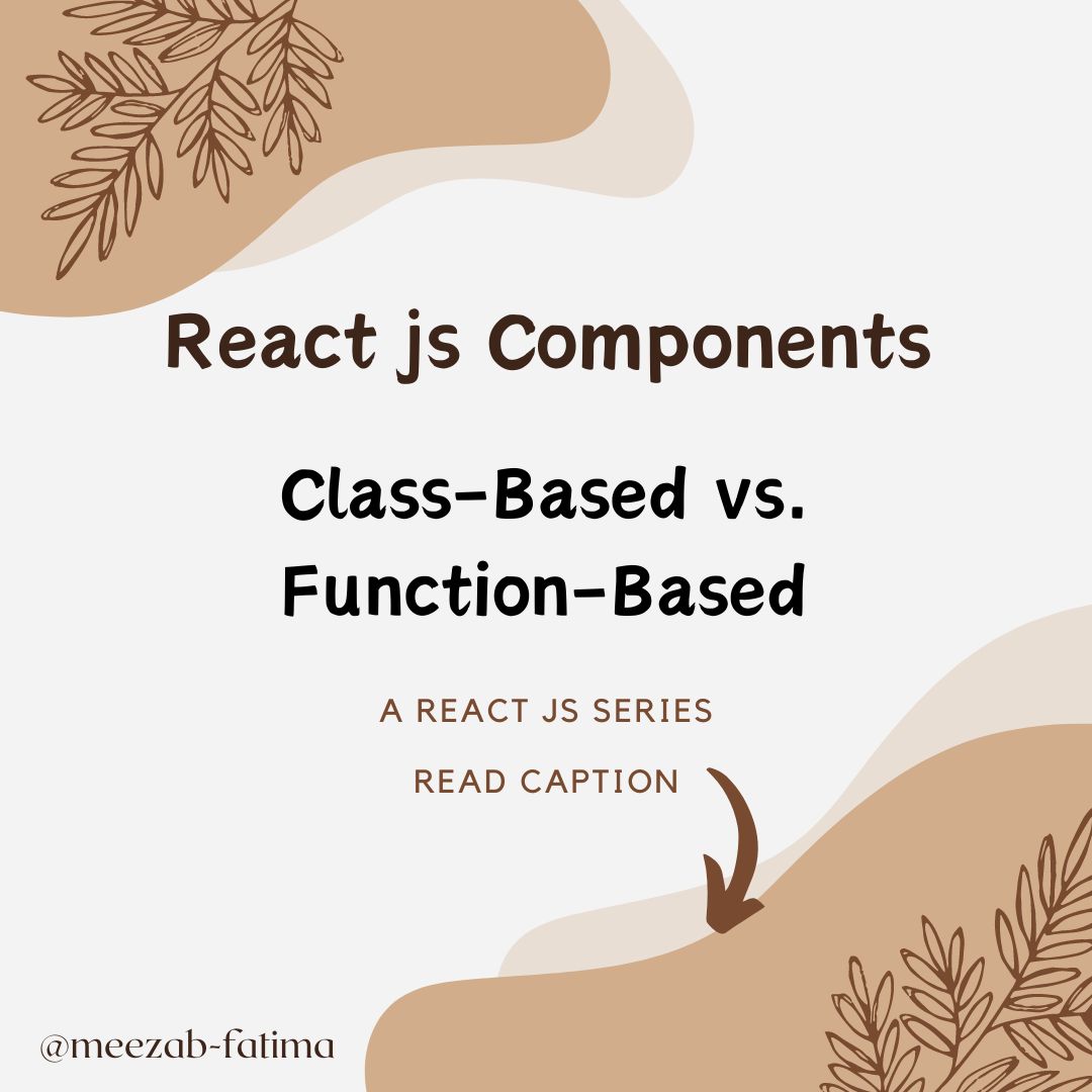 Class-Based vs. Function-Based React Components | Meezab Fatima posted ... Class-Based vs. Function-Based React Components | Meezab Fatima posted ...