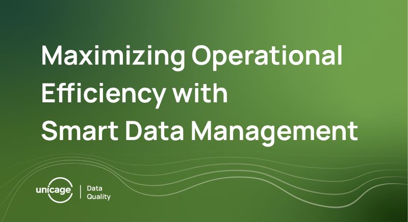 Maximizing Operational Efficiency with Smart Data Management | Unicage Maximizing Operational Efficiency with Smart Data Management | Unicage
