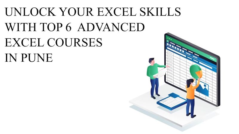 Unlock Your Excel Skills with Top 6 Advanced Excel Courses in Pune ... Unlock Your Excel Skills with Top 6 Advanced Excel Courses in Pune ...