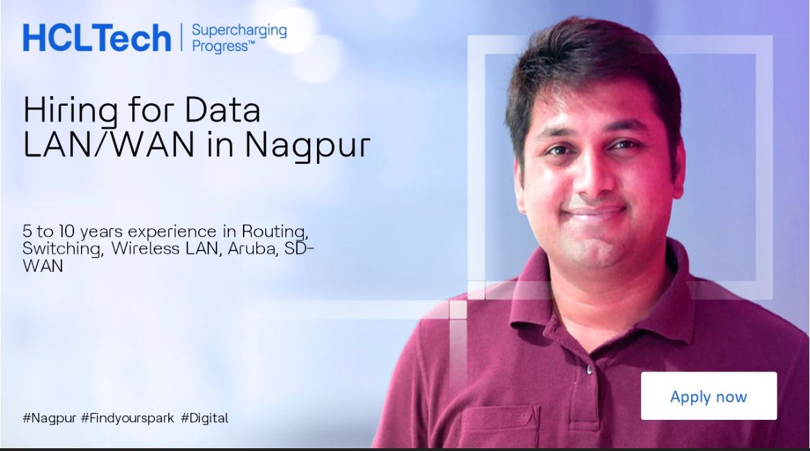 HCLTech Nagpur is hiring for Data LAN/WAN Skill (only experienced ... HCLTech Nagpur is hiring for Data LAN/WAN Skill (only experienced ...