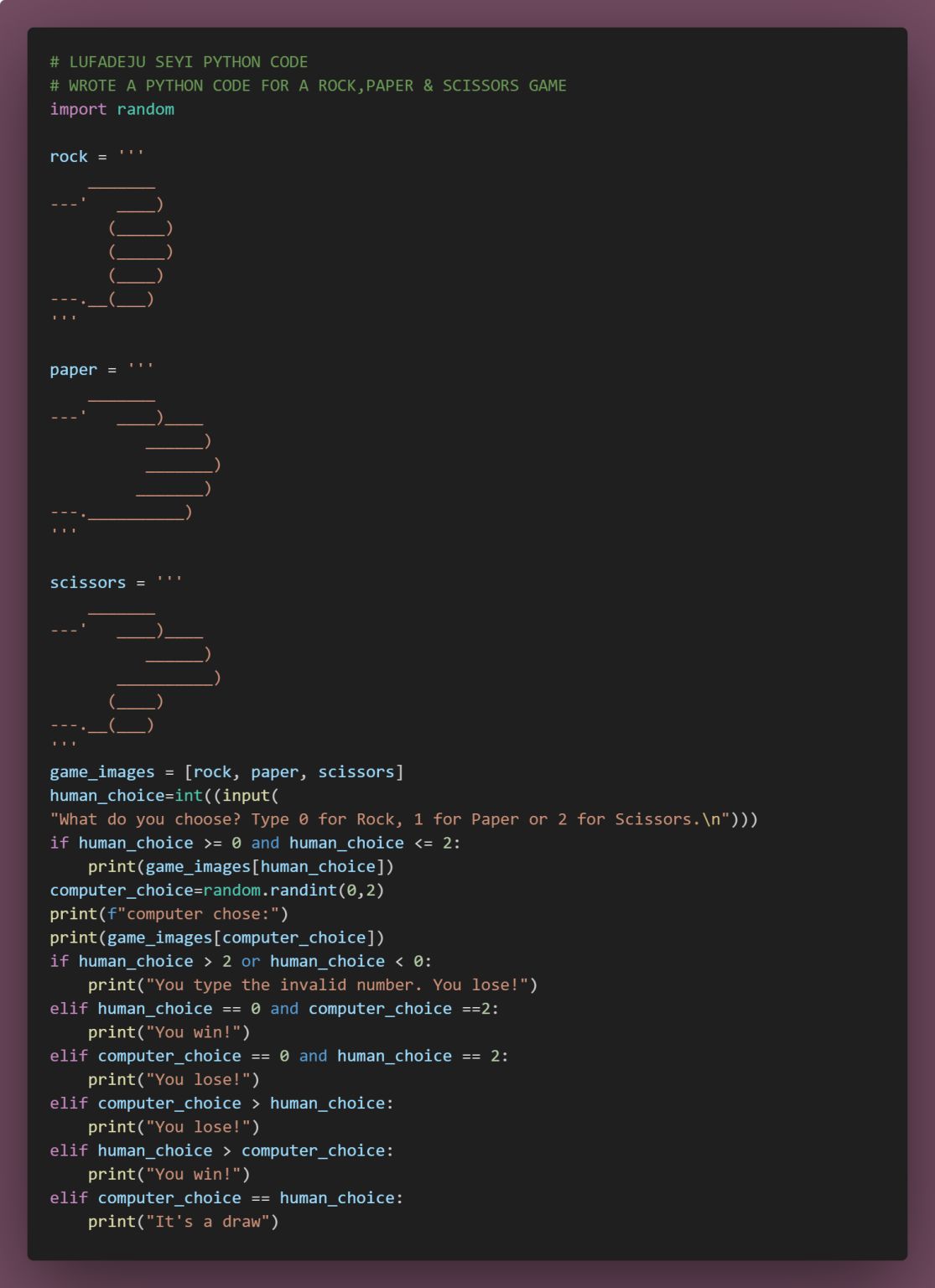 Completed a python script for a Rock, Paper and Scissors game - 🥌 📜 ️ ... Completed a python script for a Rock, Paper and Scissors game - 🥌 📜 ️ ...