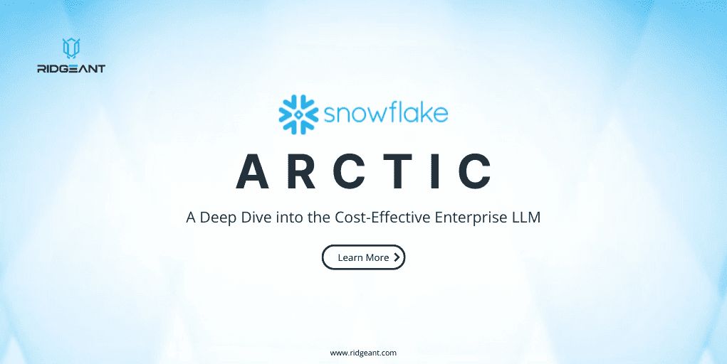 Ridgeant Technologies on LinkedIn: Everything About Snowflake Arctic ... Ridgeant Technologies on LinkedIn: Everything About Snowflake Arctic ...