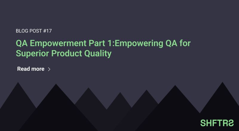 SHFTRS on LinkedIn: QA Empowerment Part 1:Empowering QA for Superior ... SHFTRS on LinkedIn: QA Empowerment Part 1:Empowering QA for Superior ...