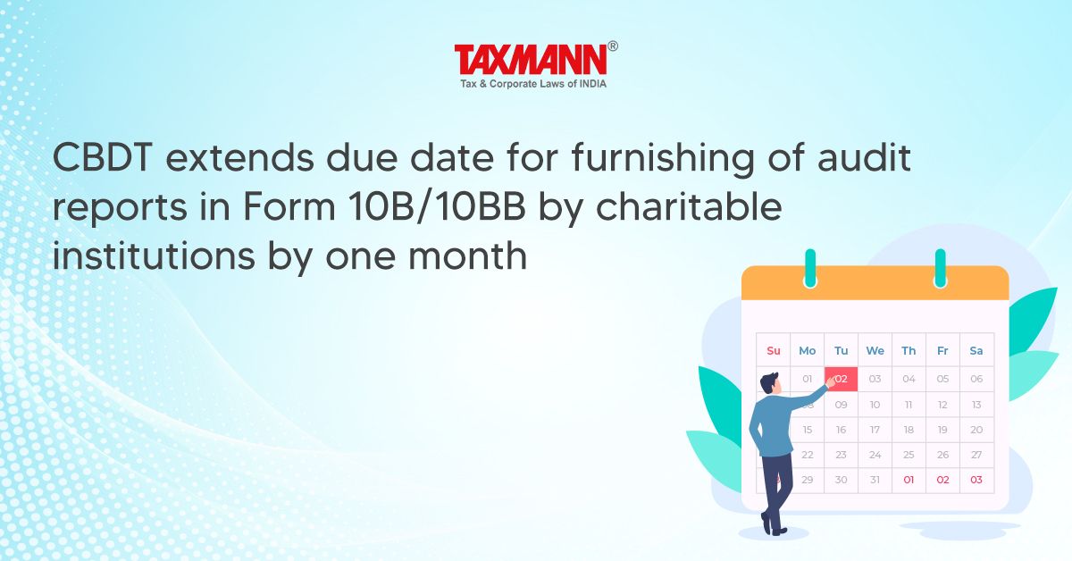 CBDT Circular extended due date for tax reports | Taxmann posted on the ... CBDT Circular extended due date for tax reports | Taxmann posted on the ...