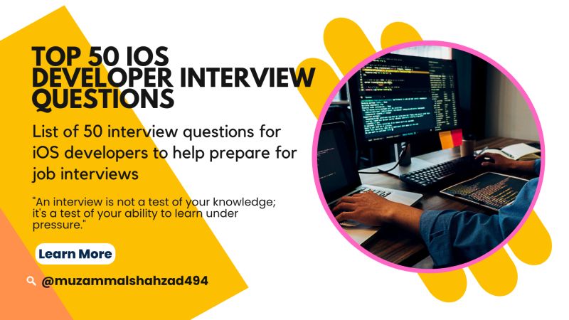 Top 50 iOS Developer Interview Questions and Answers | Muzammal Shahzad Top 50 iOS Developer Interview Questions and Answers | Muzammal Shahzad