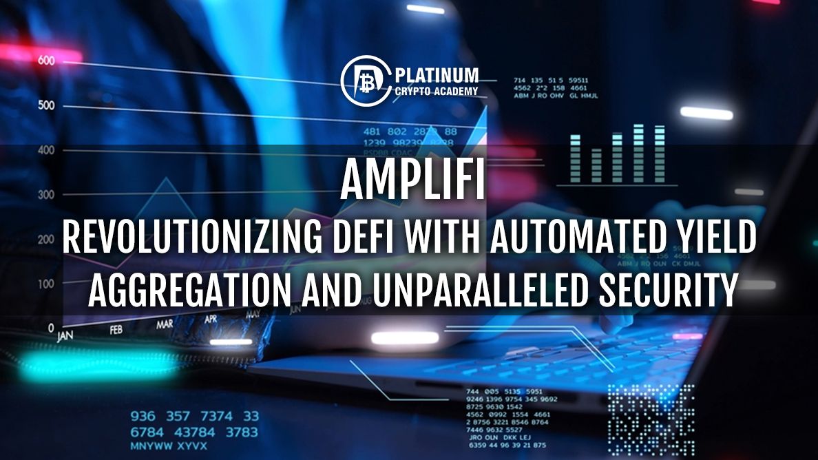 Amplifi: DeFi's new yield aggregator | Platinum Crypto Academy posted ... Amplifi: DeFi's new yield aggregator | Platinum Crypto Academy posted ...