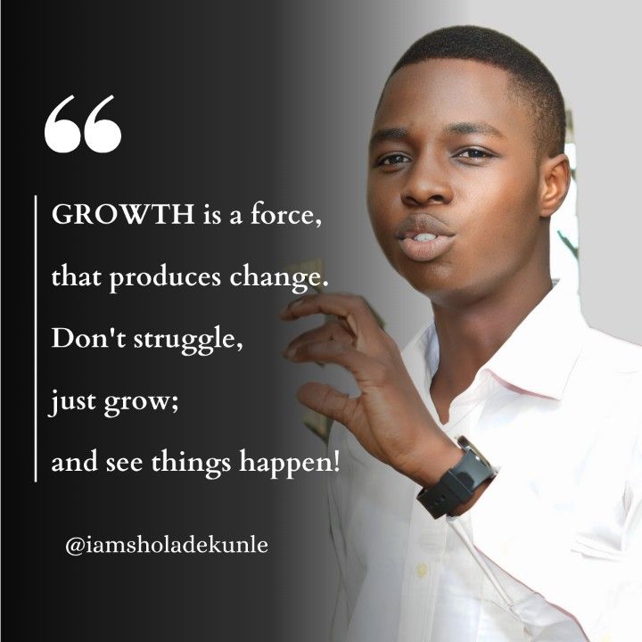 Shola Adekunle on LinkedIn: GROWTH is a force, that produces change ... Shola Adekunle on LinkedIn: GROWTH is a force, that produces change ...