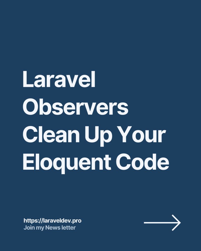 Laravel Observers Clean Up Your Eloquent Code Key Features: - Automatic ... Laravel Observers Clean Up Your Eloquent Code Key Features: - Automatic ...