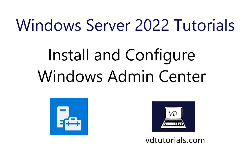 VD Tutorials on LinkedIn: Install and Configure Windows Admin Center on ... VD Tutorials on LinkedIn: Install and Configure Windows Admin Center on ...