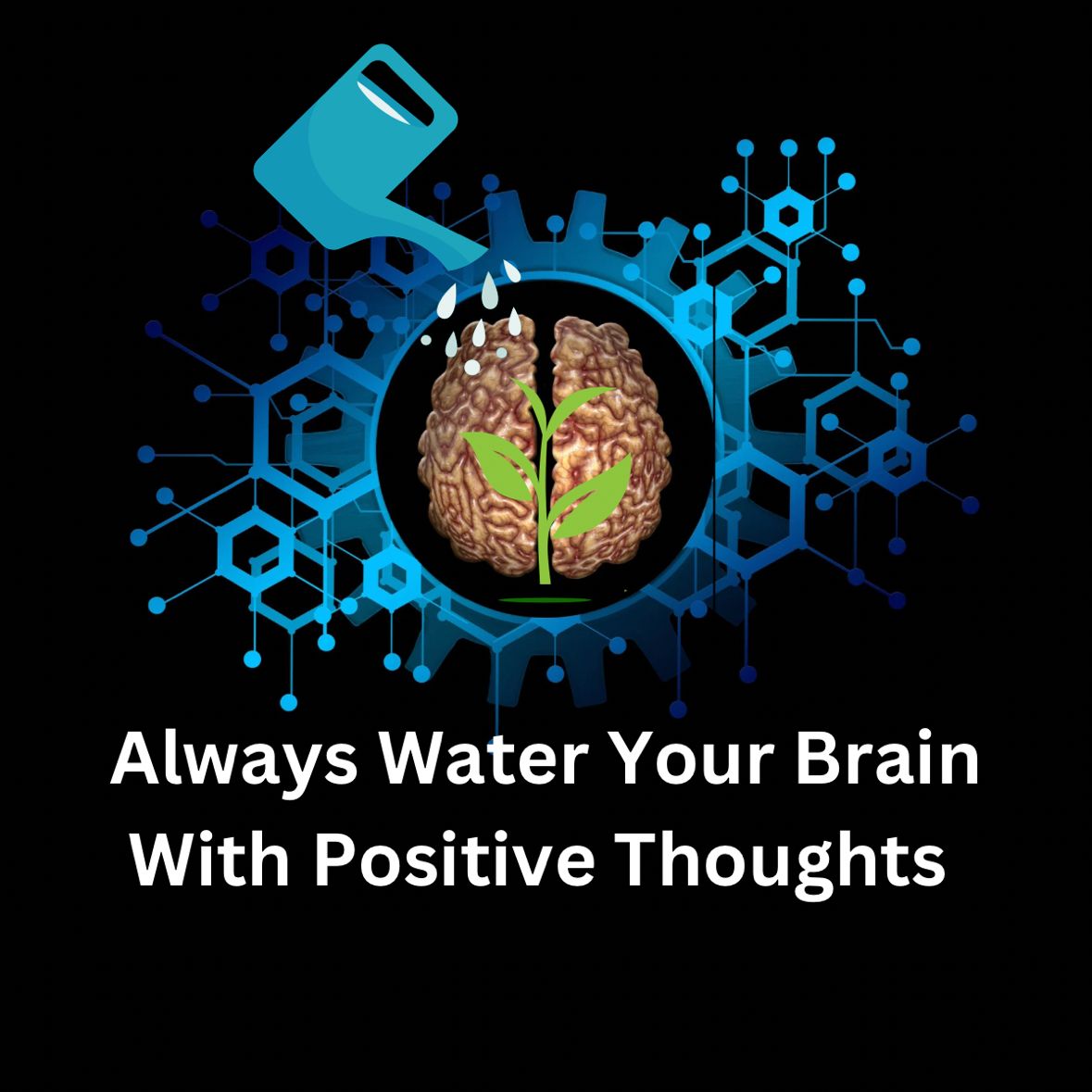 How to water your brain with positive thoughts | Humaira Talha posted ... How to water your brain with positive thoughts | Humaira Talha posted ...