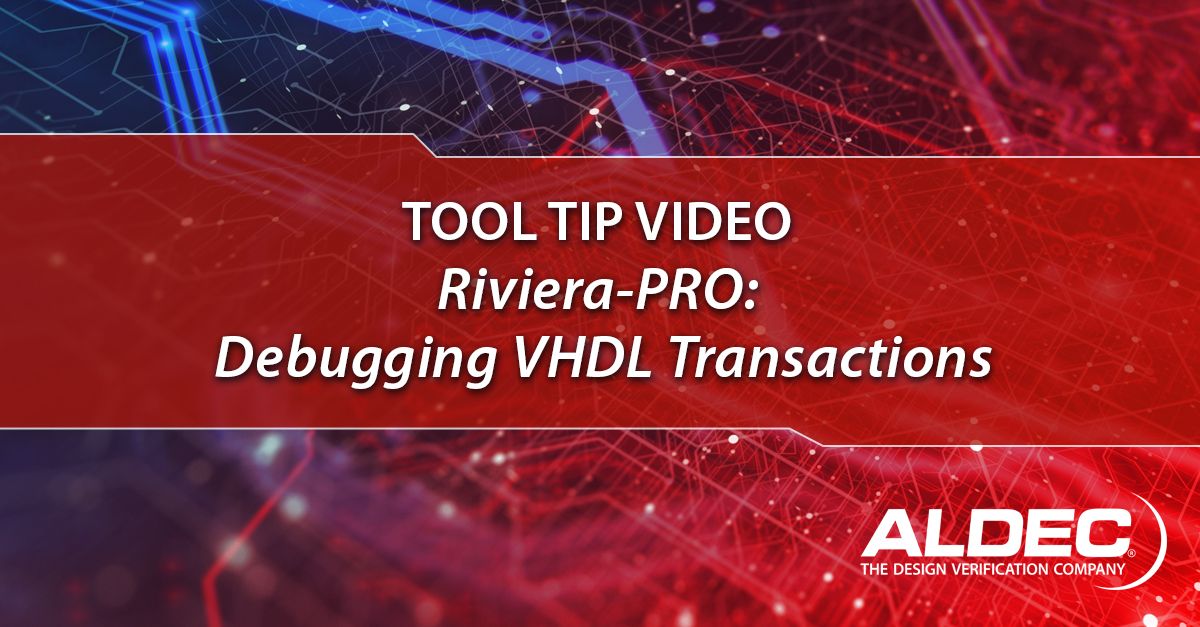 Riviera-PRO: Transaction Debugging Tool for VHDL Design | Aldec posted ... Riviera-PRO: Transaction Debugging Tool for VHDL Design | Aldec posted ...