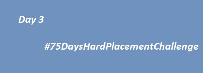 Completed Day 3 of #75DayHardPlacementChallenge | Sreenalini Nambiar ... Completed Day 3 of #75DayHardPlacementChallenge | Sreenalini Nambiar ...