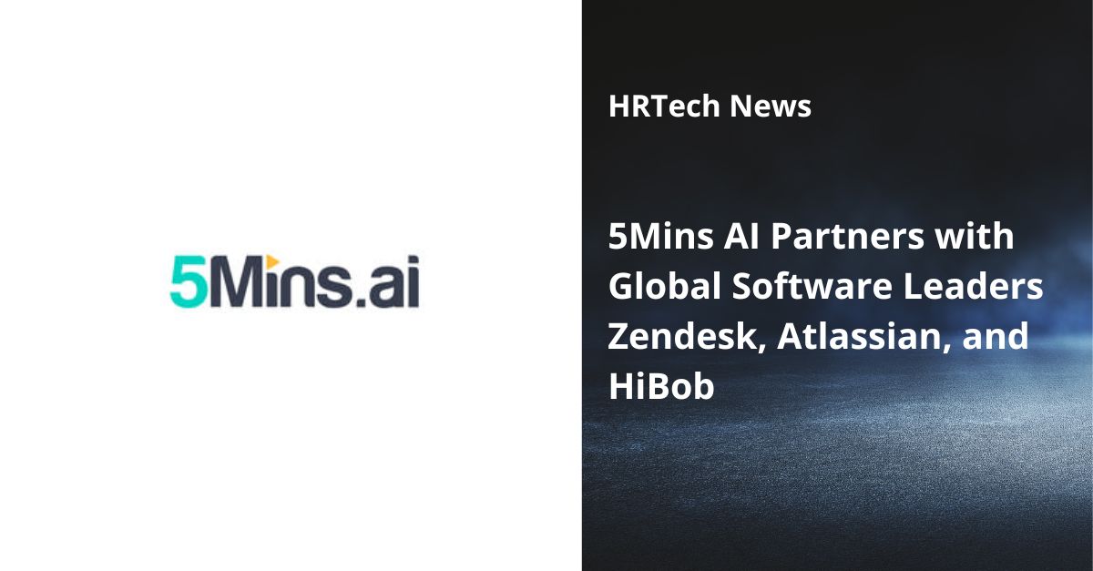 5Mins.ai AI partners with Zendesk, Atlassian, and HiBob | hrtech posted ... 5Mins.ai AI partners with Zendesk, Atlassian, and HiBob | hrtech posted ...