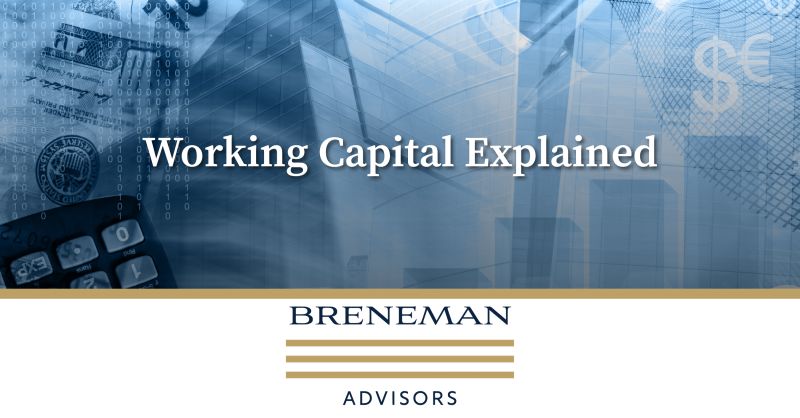 Breneman Advisors on LinkedIn: Working Capital Explained: The ... Breneman Advisors on LinkedIn: Working Capital Explained: The ...