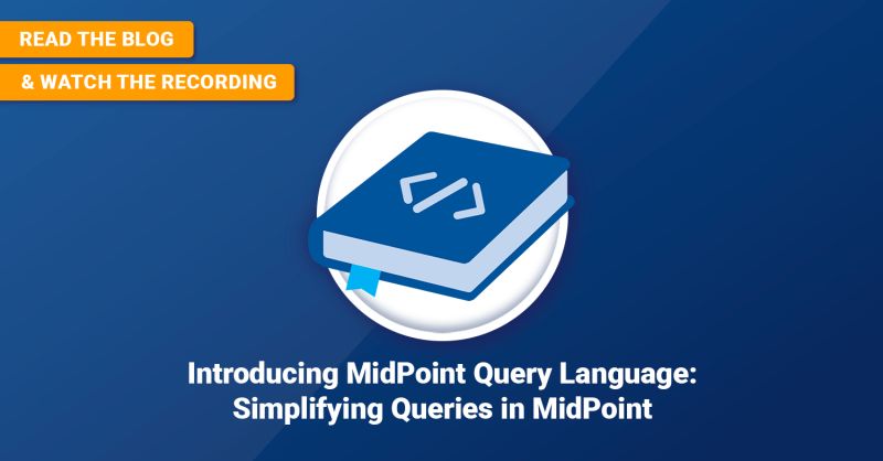 Introducing MidPoint Query Language: Simplifying Queries in MidPoint ... Introducing MidPoint Query Language: Simplifying Queries in MidPoint ...