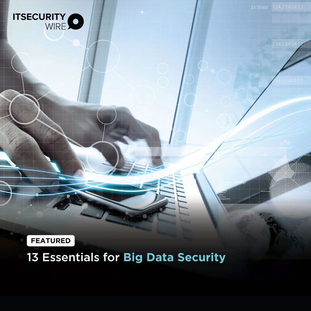 ITSecurityWire on LinkedIn: 13 Essentials for Big Data Security ITSecurityWire on LinkedIn: 13 Essentials for Big Data Security