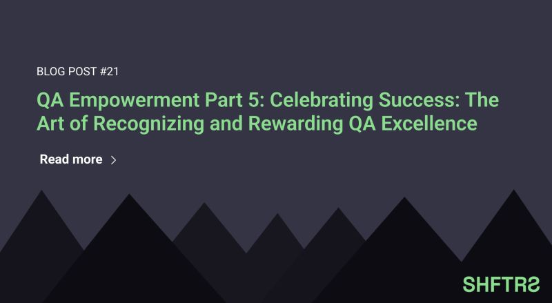 SHFTRS on LinkedIn: QA Empowerment Part 5: Celebrating Success: The Art ... SHFTRS on LinkedIn: QA Empowerment Part 5: Celebrating Success: The Art ...