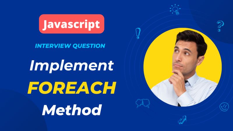 Interview Question | Implementing JavaScript Array.forEach Method from ... Interview Question | Implementing JavaScript Array.forEach Method from ...