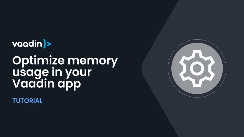 Vaadin on LinkedIn: 5 tips for optimizing memory usage in your Vaadin ... Vaadin on LinkedIn: 5 tips for optimizing memory usage in your Vaadin ...