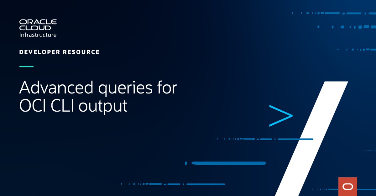 Nimesh Oza on LinkedIn: Advanced queries for OCI CLI output Nimesh Oza on LinkedIn: Advanced queries for OCI CLI output