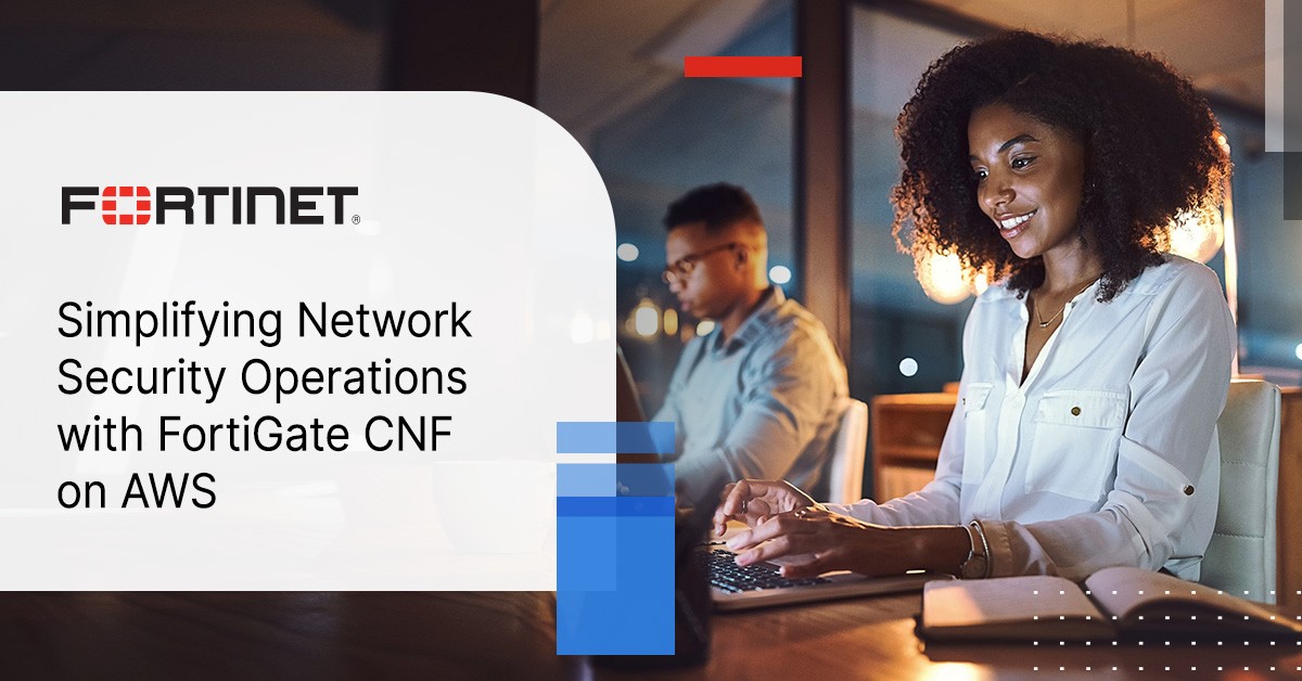 Simplify Cloud Security with the FortiGate Cloud-Native Firewall on AWS ... Simplify Cloud Security with the FortiGate Cloud-Native Firewall on AWS ...
