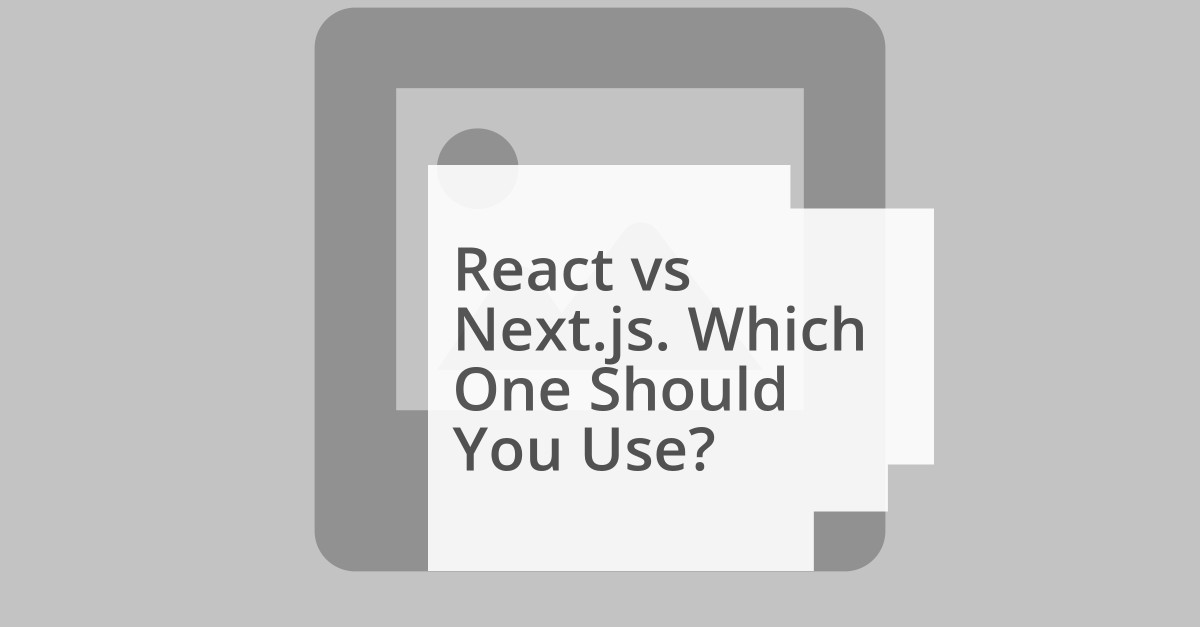 React vs Next.js. | React Jobs React vs Next.js. | React Jobs