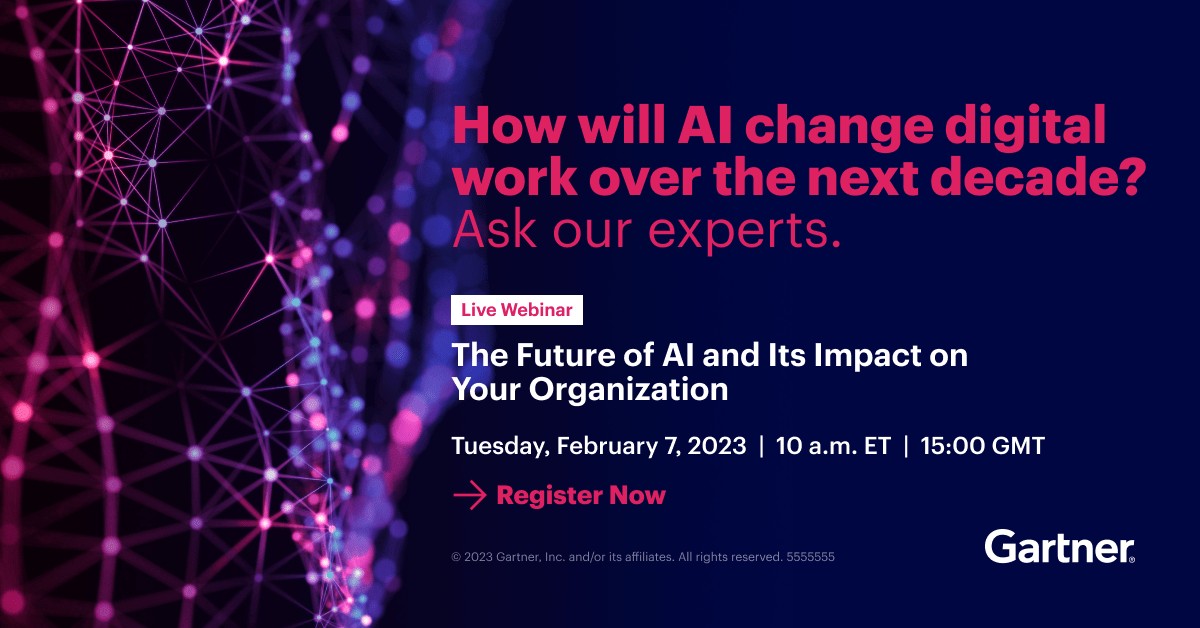 The Future of AI and Its Impact on Your Organization | Gartner Webinars ... The Future of AI and Its Impact on Your Organization | Gartner Webinars ...