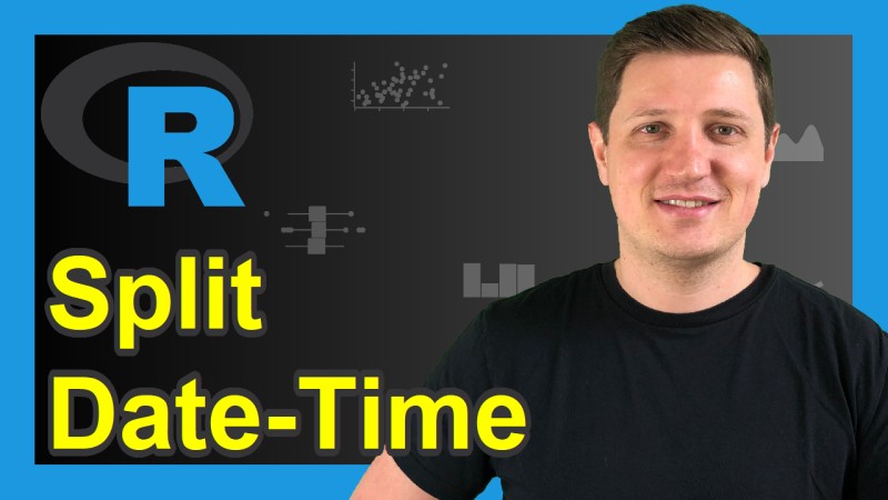 How to Split a Date-Time Column into Separate Variables in R (Example ... How to Split a Date-Time Column into Separate Variables in R (Example ...