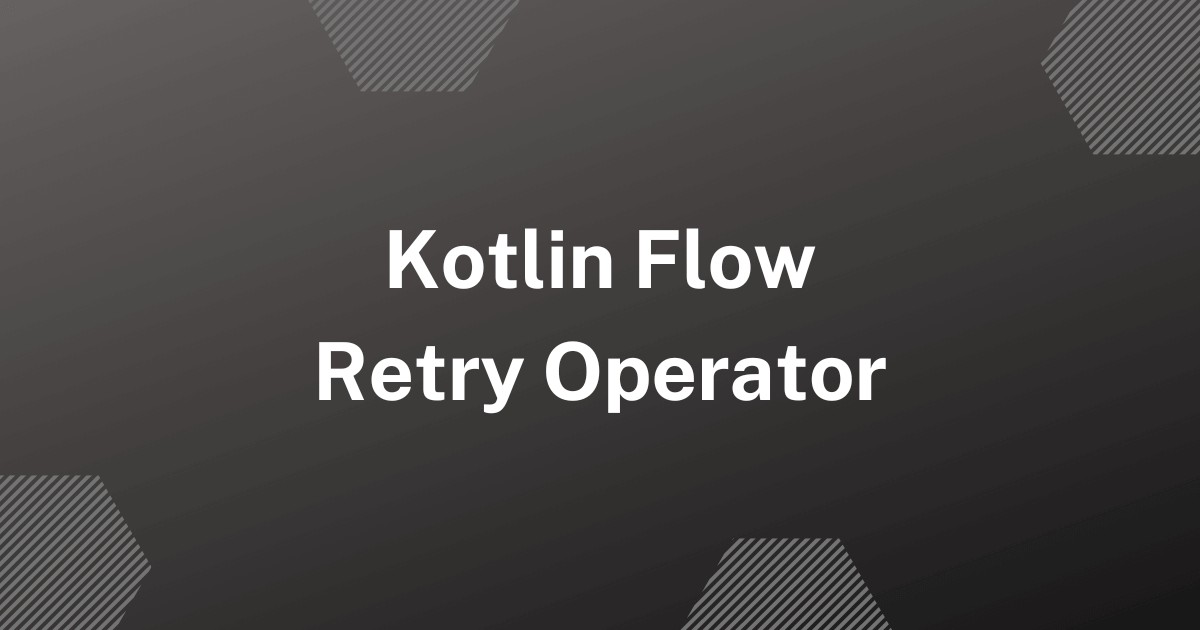 Retry Operator in Kotlin Flow | Amrit Sanjeev Retry Operator in Kotlin Flow | Amrit Sanjeev