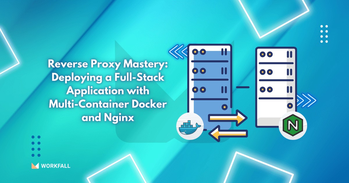 Workfall on LinkedIn: Reverse Proxy Mastery: Deploying a Full-Stack ... Workfall on LinkedIn: Reverse Proxy Mastery: Deploying a Full-Stack ...