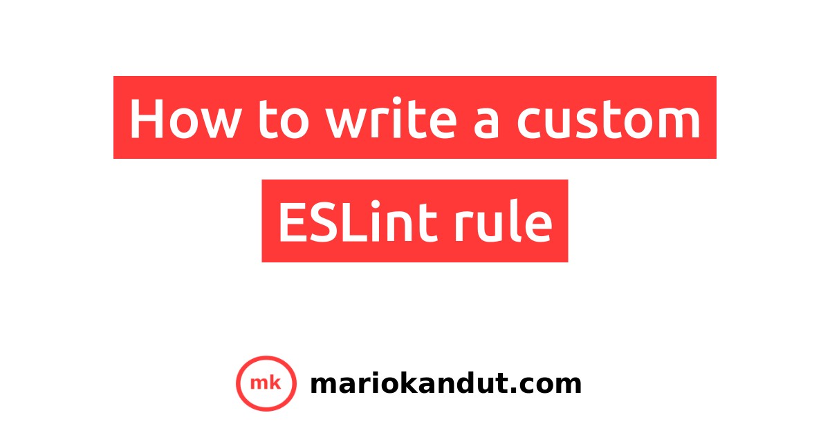 👾 Mario Kandut on LinkedIn: How to write a custom ESLint rule 👾 Mario Kandut on LinkedIn: How to write a custom ESLint rule