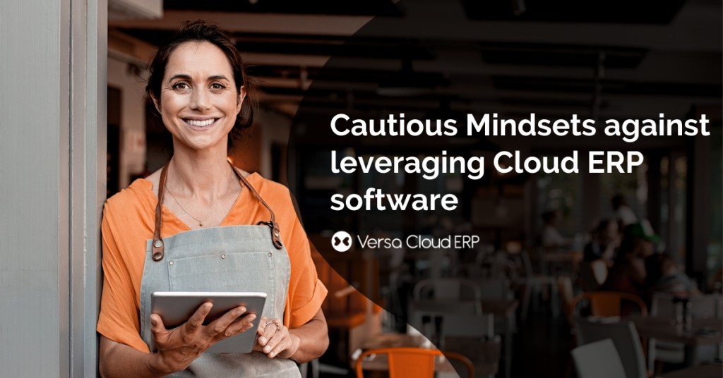 Cautious Mindsets against leveraging Cloud ERP software - Versa Cloud ... Cautious Mindsets against leveraging Cloud ERP software - Versa Cloud ...