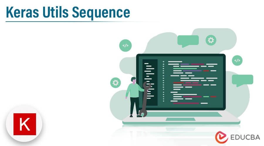 Keras Utils Sequence | EDUCBA Keras Utils Sequence | EDUCBA