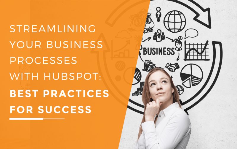 Hubspot Best Practices To Effectively Streamline Business Processes ... Hubspot Best Practices To Effectively Streamline Business Processes ...