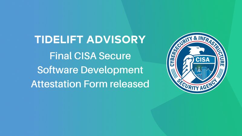 CISA and OMB unveil Secure Software Development Form | Tidelift posted ... CISA and OMB unveil Secure Software Development Form | Tidelift posted ...