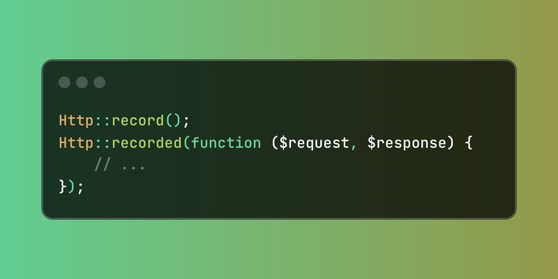 Monitor HTTP Interactions with Laravel's New Http::record() Method ... Monitor HTTP Interactions with Laravel's New Http::record() Method ...