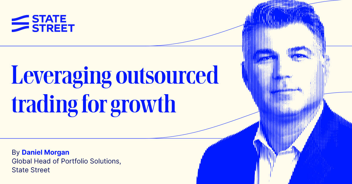 State Street on outsourced trading for growth | State Street posted on ... State Street on outsourced trading for growth | State Street posted on ...