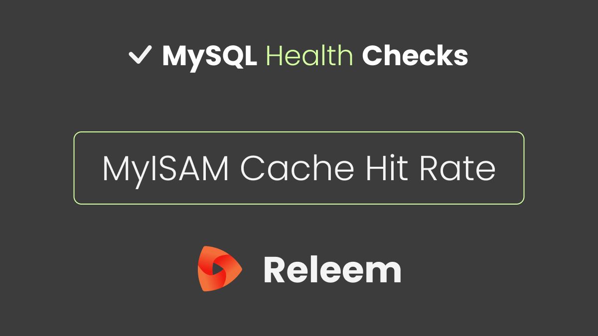 MyISAM Cache Hit Rate: Optimizing MySQL | Releem posted on the topic ... MyISAM Cache Hit Rate: Optimizing MySQL | Releem posted on the topic ...