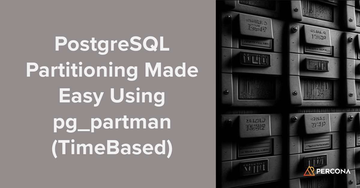 Percona on LinkedIn: PostgreSQL Partitioning Made Easy Using pg_partman ... Percona on LinkedIn: PostgreSQL Partitioning Made Easy Using pg_partman ...