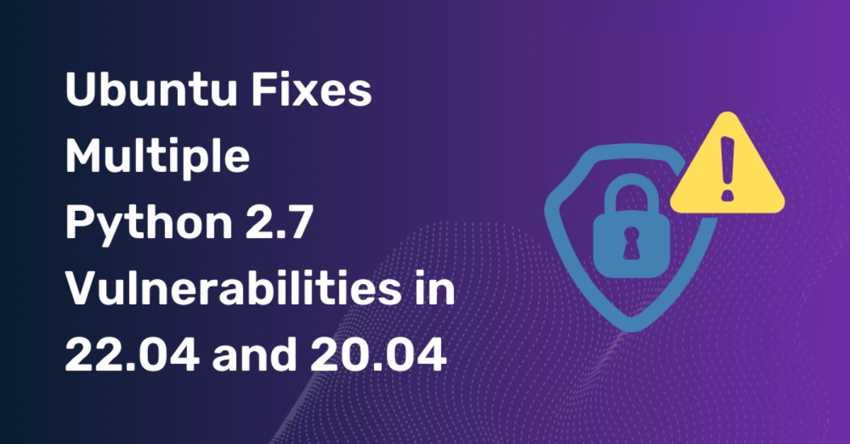 TuxCare on LinkedIn: Ubuntu Fixes Multiple Python 2.7 Vulnerabilities ... TuxCare on LinkedIn: Ubuntu Fixes Multiple Python 2.7 Vulnerabilities ...