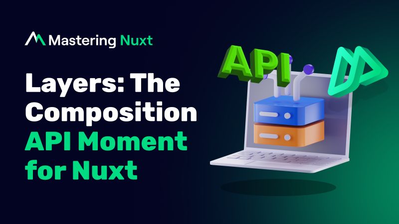 Layers: The Composition API Moment for Nuxt | Michael Hoffmann Layers: The Composition API Moment for Nuxt | Michael Hoffmann