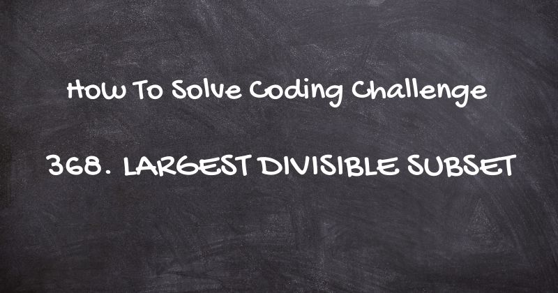 Nhut Nguyen, Ph.D. on LinkedIn: How to Solve Leetcode 368. Largest ... Nhut Nguyen, Ph.D. on LinkedIn: How to Solve Leetcode 368. Largest ...